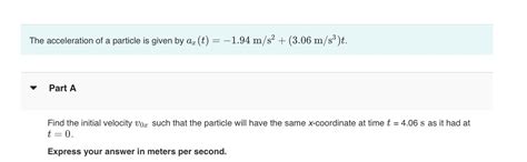 Solved E Acceleration Of A Particle Is Given By Ax T Chegg