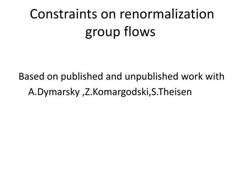Ppt Constraints On Renormalization Group Flows Powerpoint Presentation Id 5443235