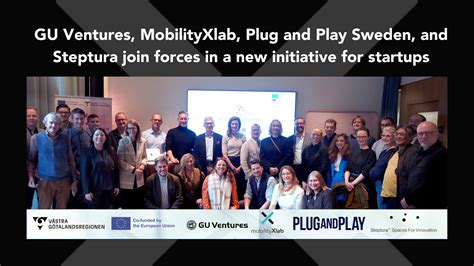 Gu Ventures Mobilityxlab Plug And Play Sweden And Steptura Join