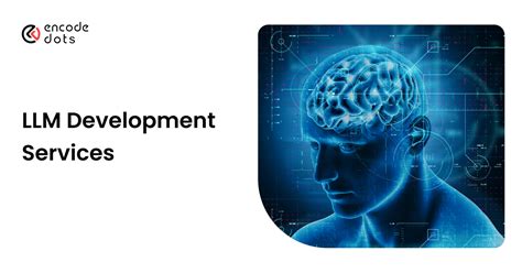 Llm Development Services Custom Ai Solutions By Encodedots