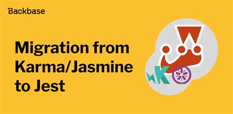 Migration From Karmajasmine To Jest Backbase Engineering
