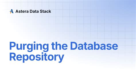 Purging The Database Repository Astera Data Stack