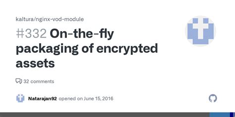 On The Fly Packaging Of Encrypted Assets · Issue 332 · Kalturanginx Vod Module · Github