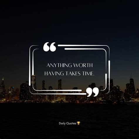 Trom Media On Instagram Anything Worth Having Takes Time Dailyquotes 🏆 Mindset