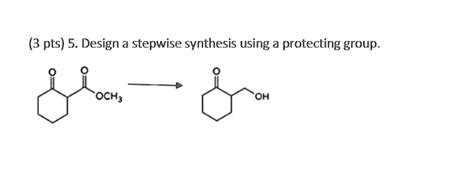 solved pts design a stepwise synthesis using protecting group och