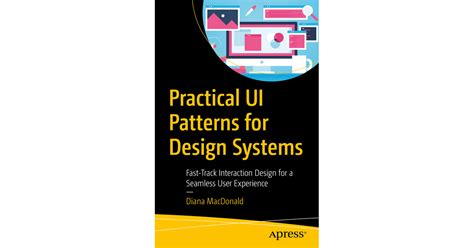 Practical UI Patterns For Design Systems Fast Track Interaction Design For A Seamless User