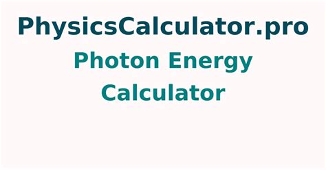 Photon Energy Calculator How Do You Calculate The Energy Of A Photon