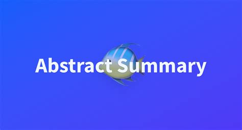 Abstract Summary A Hugging Face Space By Wfranco