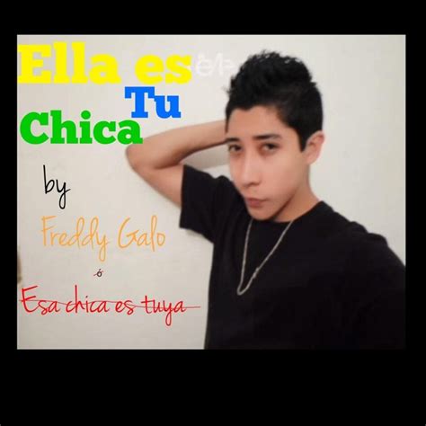 Freddy Galo Ella Es Tu Chica Esa Chica Es Tuya Lyrics Musixmatch