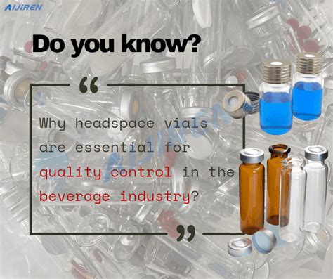 Why Headspace Vials Are Essential For Quality Control In The Beverage