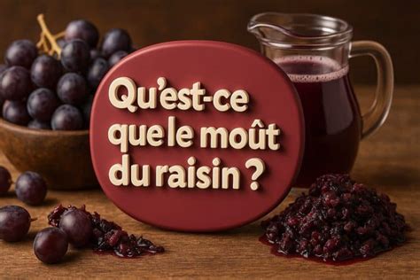 Moût De Raisin à Quoi Sert Il Et Comment Est Il Obtenu