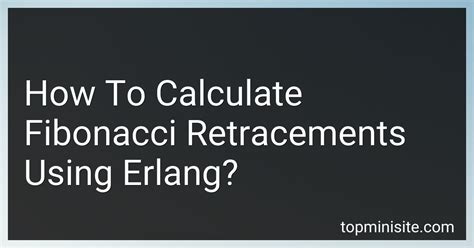How To Calculate Fibonacci Retracements Using Erlang In