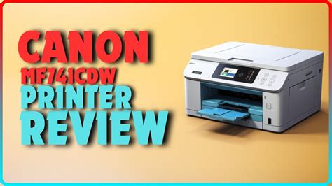 Canon Imageclass Mf741cdw Laser Printer Review Best Laser Printer