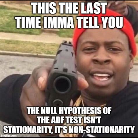 Can You Guys Tell Im Taking Time Series This Semester R Statisticsmemes