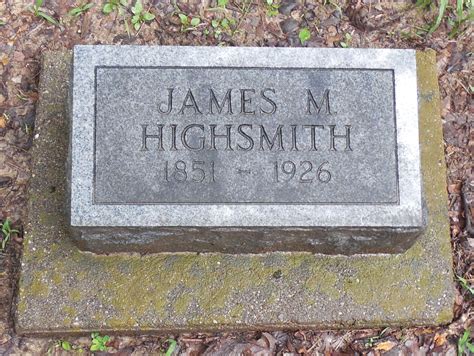 James Madison Highsmith 1851 1926 Find A Grave Memorial