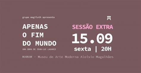 Apenas O Fim Do Mundo 1509 Sex 20h Em Recife Sympla