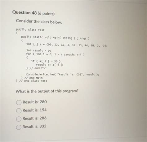 Solved Consider The Class Below Public Class Test Public Static Void Main String Args