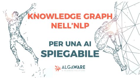Come Usare Knowledge Graph In Nlp Per Spiegare Meglio Lai