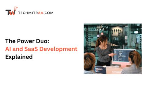 Exploring Ai And Saas Development For Success