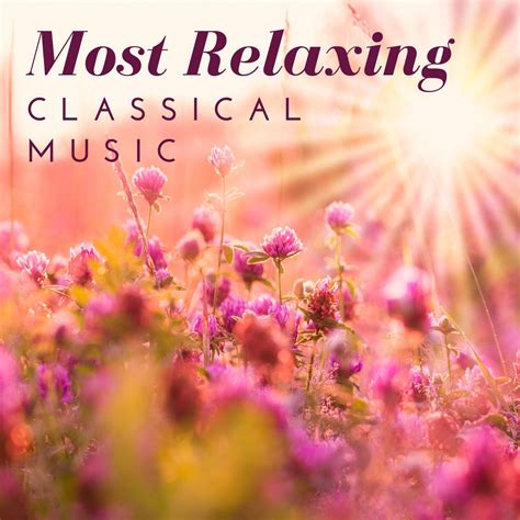 The Most Relaxing Classical Music Pieces Halidon