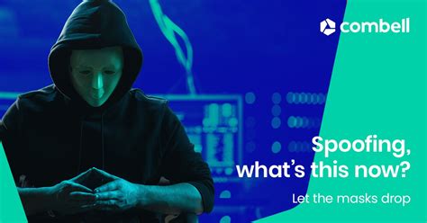When Cybercriminals Disguise Themselves What Is Spoofing And How To Prevent It Combell