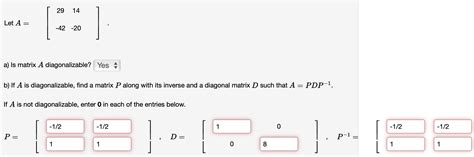 solved let a [2914 42 20]a ﻿is matrix a diagonalizableb