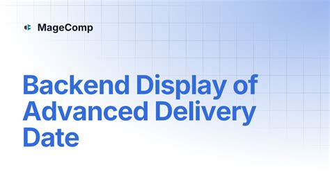 backend display of advanced delivery date magecomp