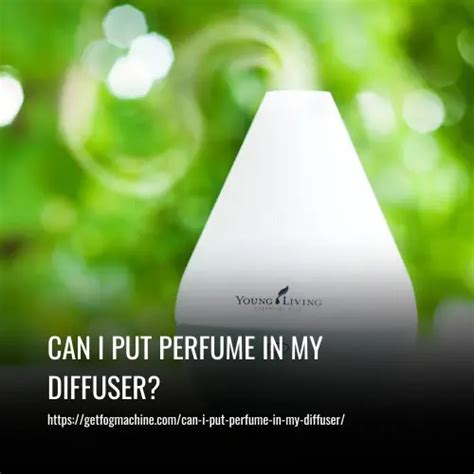 Can I Put Perfume In My Diffuser What You Need To Know