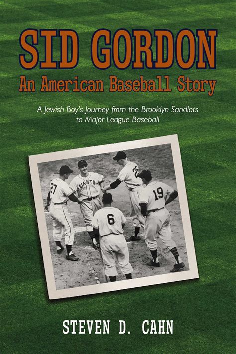 Sid Gordon An American Baseball Story A Jewish Boys Journey From The