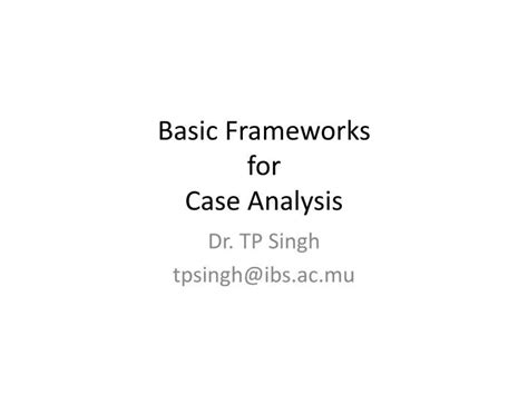 Ppt Basic Frameworks For Case Analysis Powerpoint Presentation Free
