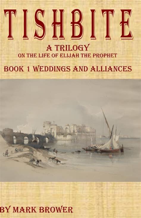 Tishbite A Trilogy On The Life Of Elijah The Prophet Book 1 Weddings