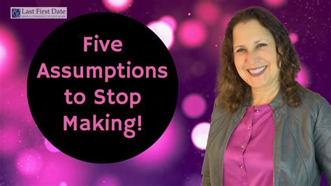 Five Assumptions To Stop Making In Dating Last First Date Last First Date