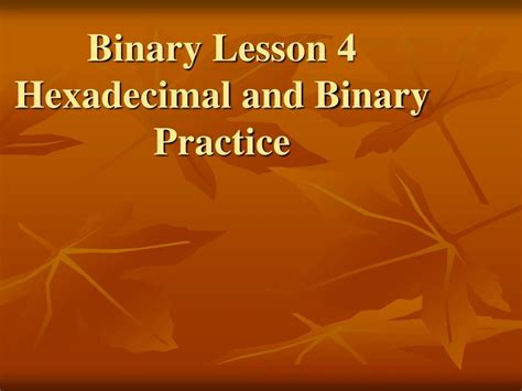 Ppt Binary Lesson 4 Hexadecimal And Binary Practice Powerpoint