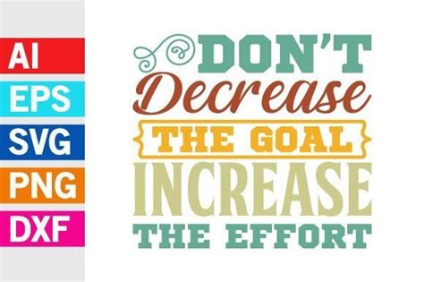 Dont Decrease The Goal Increase Svg Illustration Par Graphicquoteteez