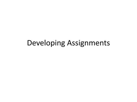 Ppt Developing Assignments Powerpoint Presentation Free Download Id2384859