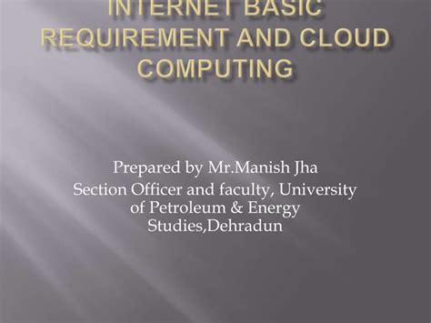 Internet Basics And Cloud Computing Manish Jha Pptx