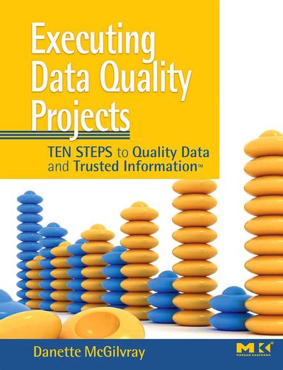 Executing Data Quality Projects Ten Steps To Quality Data And Trusted Information™ Executing
