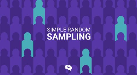 Simple Random Sampling And Its Importance In Data Collection