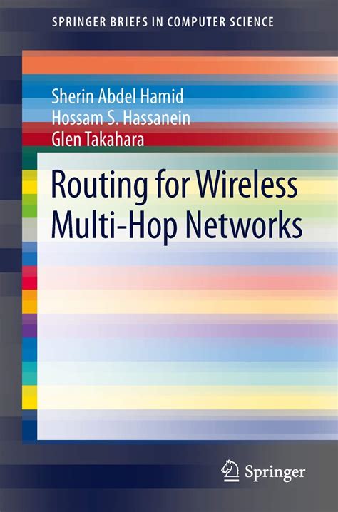 Routing For Wireless Multi Hop Networks Springerbriefs In Computer Science Abdel Hamid