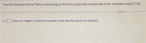 Solved Use The Standard Normal Table Or Technology To Find Chegg