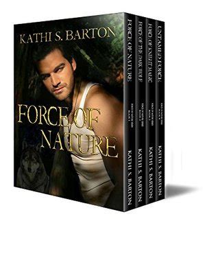 Force Of Nature Series Boxed Set By Kathi S Barton Goodreads