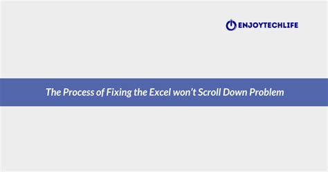 Excel Wont Scroll Down Reason Easy Fixing Methods Enjoytechlife