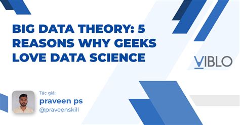 big data theory 5 reasons why geeks love data science