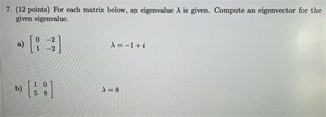 Solved 7 12 Points For Each Matrix Below An Eigenvalue λ