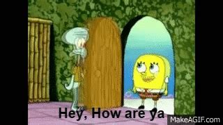 Spongebob Hi How Are You 