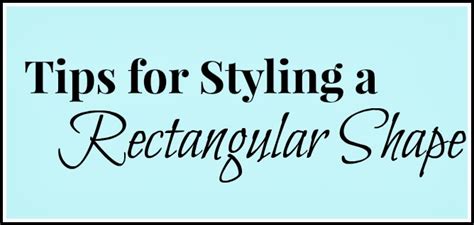 Clothed With Grace Tips For Styling A Rectangle Shape