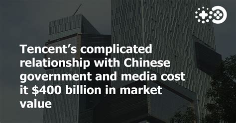 Tencents Complicated Relationship With Chinese Government And Media Cost It 400 Billion In