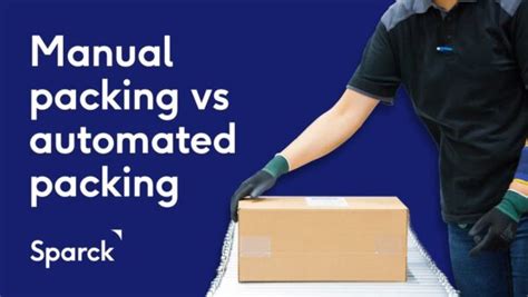 The Efficiency Comparison Manual Vs Automated Packing Systems In The Modern Era Wrapping Machine