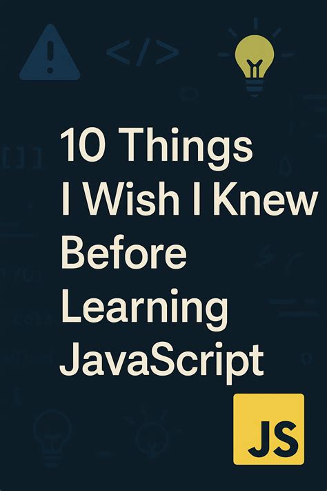10 Things I Wish I Knew Before Learning Javascript Every Beginner Should Know 7 By Talha