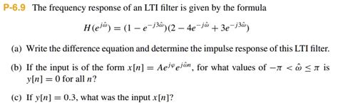 P 69 The Frequency Response Of An Lti Filter Is Given By The Formula H